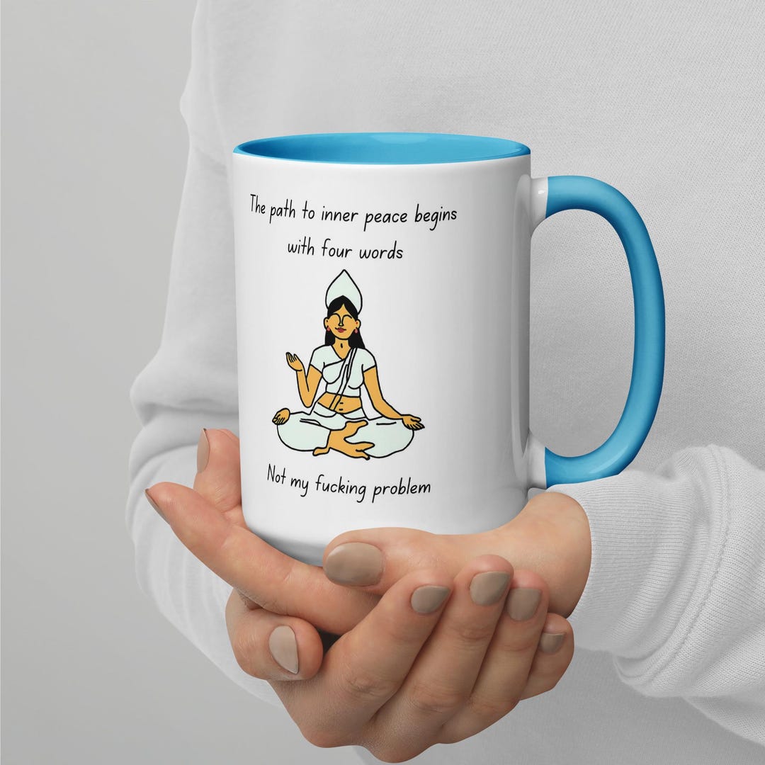 Funny Inner Peace Mug - Not My Problem Coffee Mug, Sarcastic Humor Tea ...