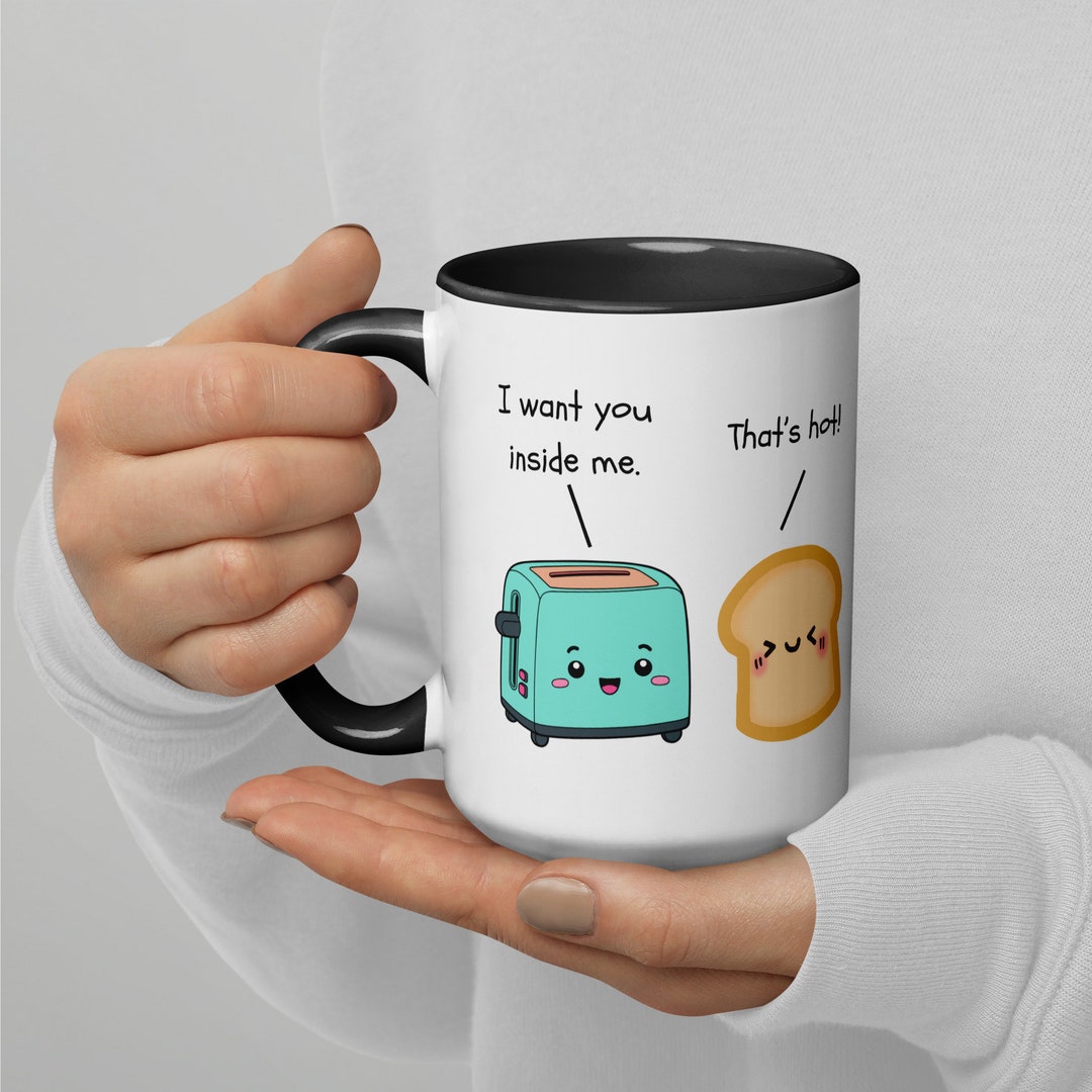 Dirty Joke Mug - 'I Want You Inside Me' Coffee Cup, Humorous Toaster ...