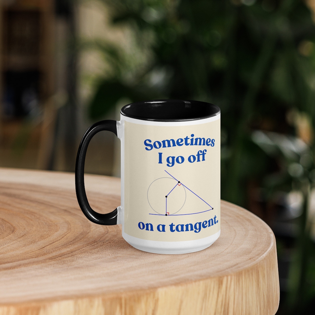 Math Joke Mug - 'sometimes I Go off on a Tangent' Coffee Cup, Funny ...