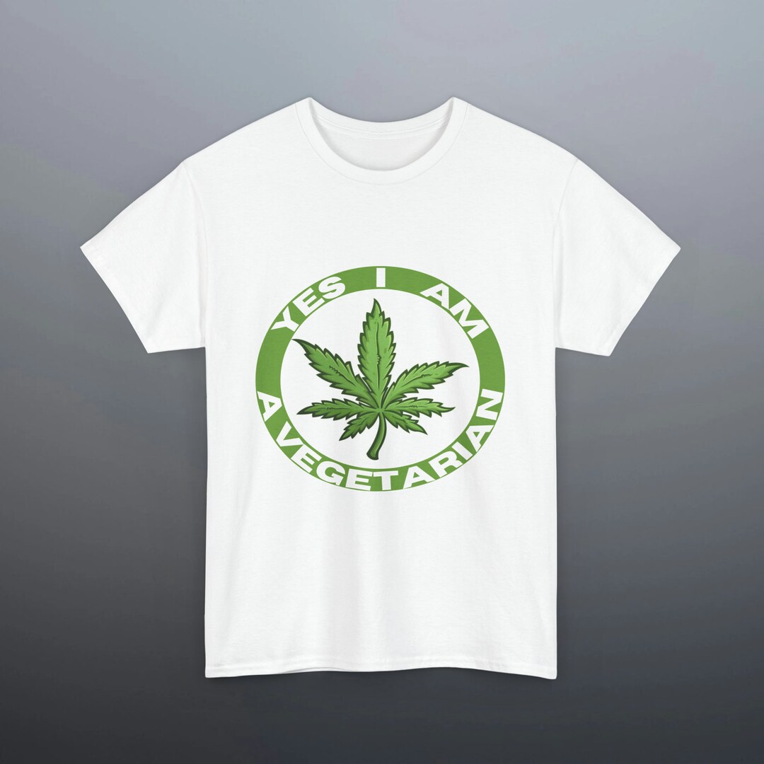 Yes I Am a Vegetarian Marijuana Fun Shirt, Marijuana Shirt, Funny Marijuana Shirt, Weed Tshirt ...