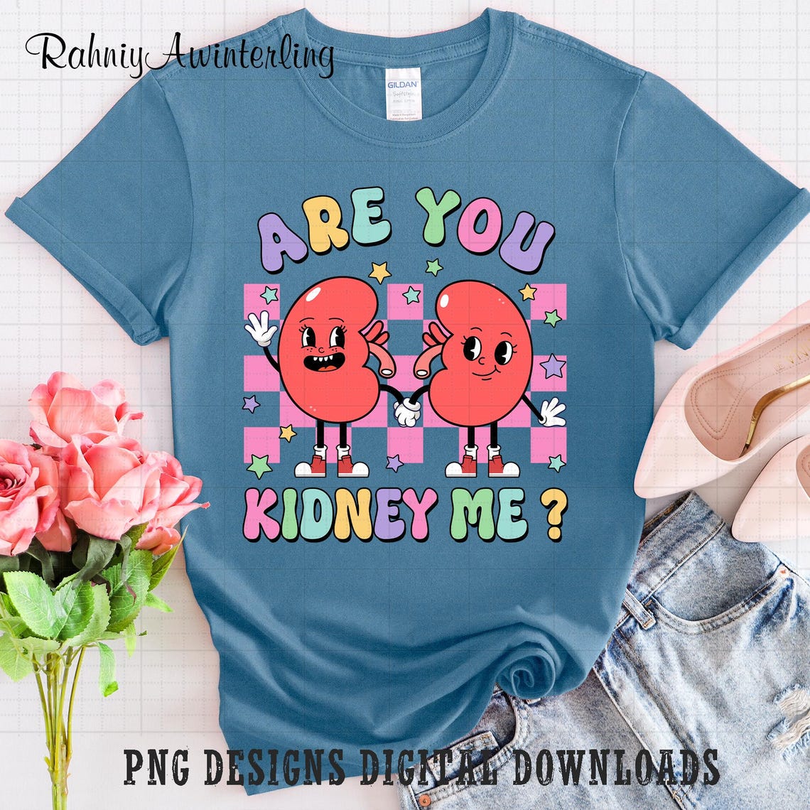 Are You Kidney Me Nephrology Png, Dialysis Png, Funny Dialysis ...