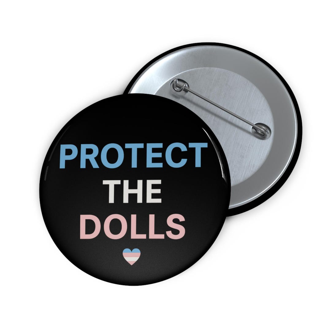 Protect the Dolls Transgender LGBT 3 Sizes Pin Button, Drag Queens Pin ...