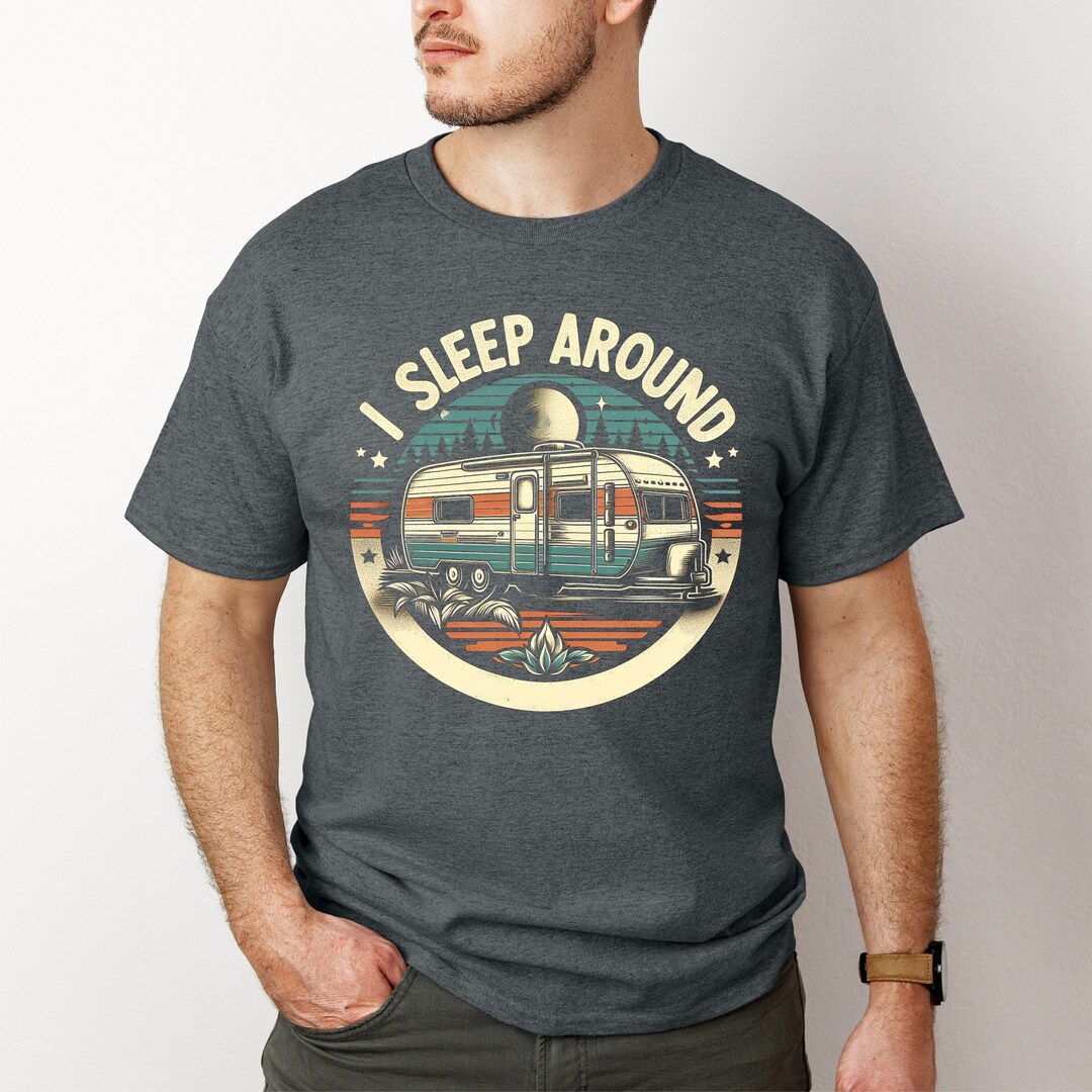 I Sleep Around Camping T-shirt: Funny RV Adventure Tee - Etsy