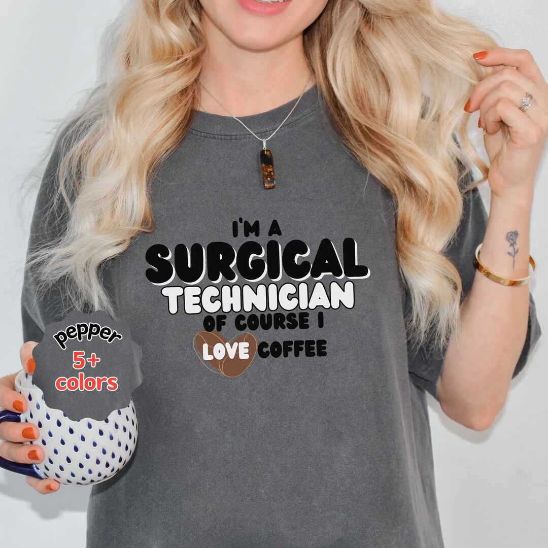 Surgical Tech Gift, Funny Surgical Technologist Shirt, Unisex Comfort ...
