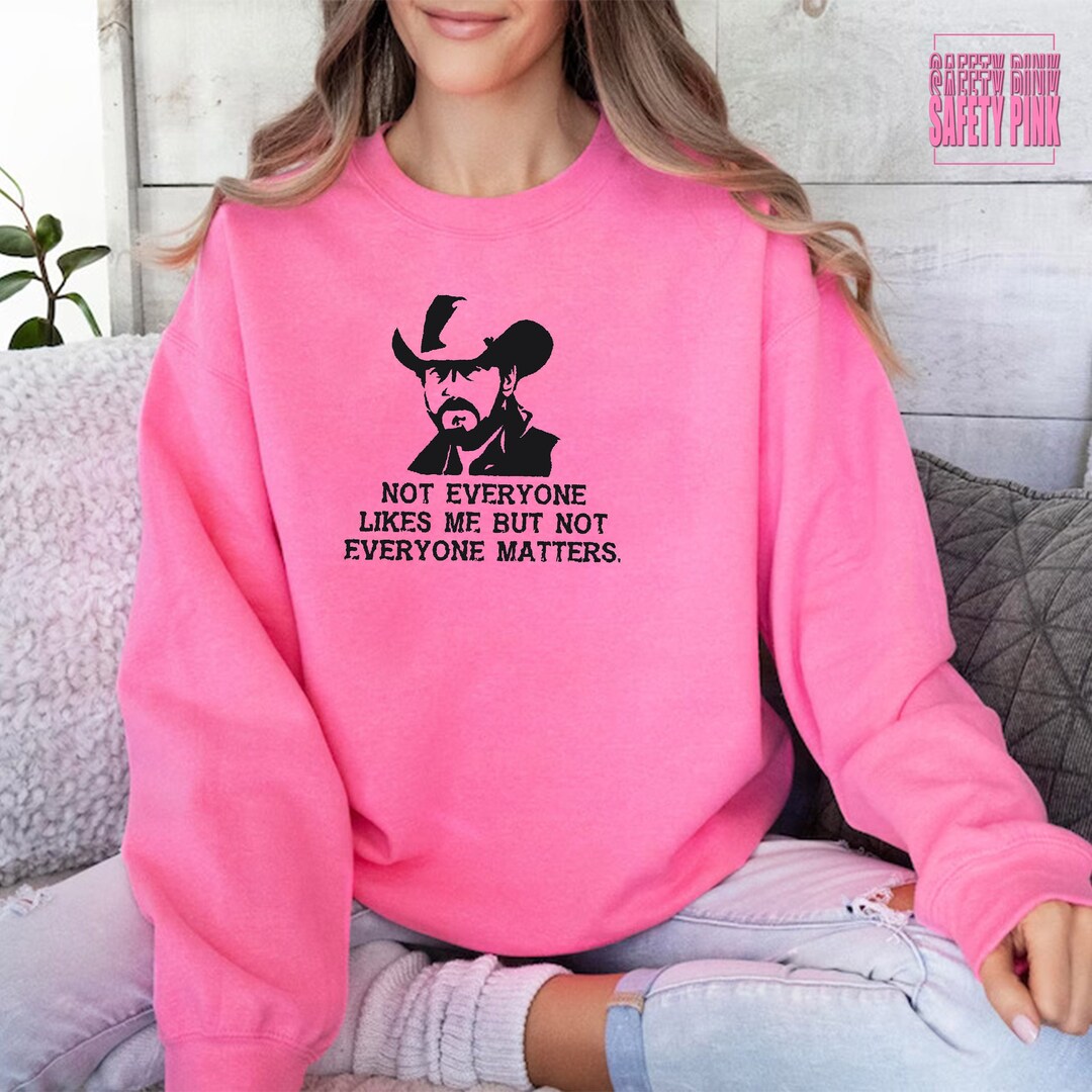 Not Everyone Likes Me but Not Everyone Matters Sweatshirt, Self Love ...