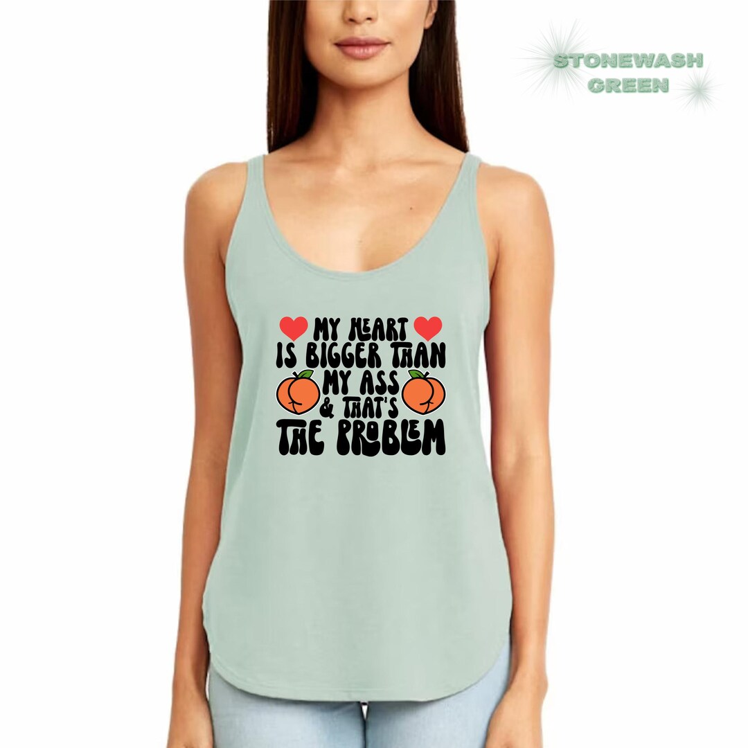 My Heart is Bigger Than My Ass Tank Top, Womens Funny Tank Top, VSCO ...