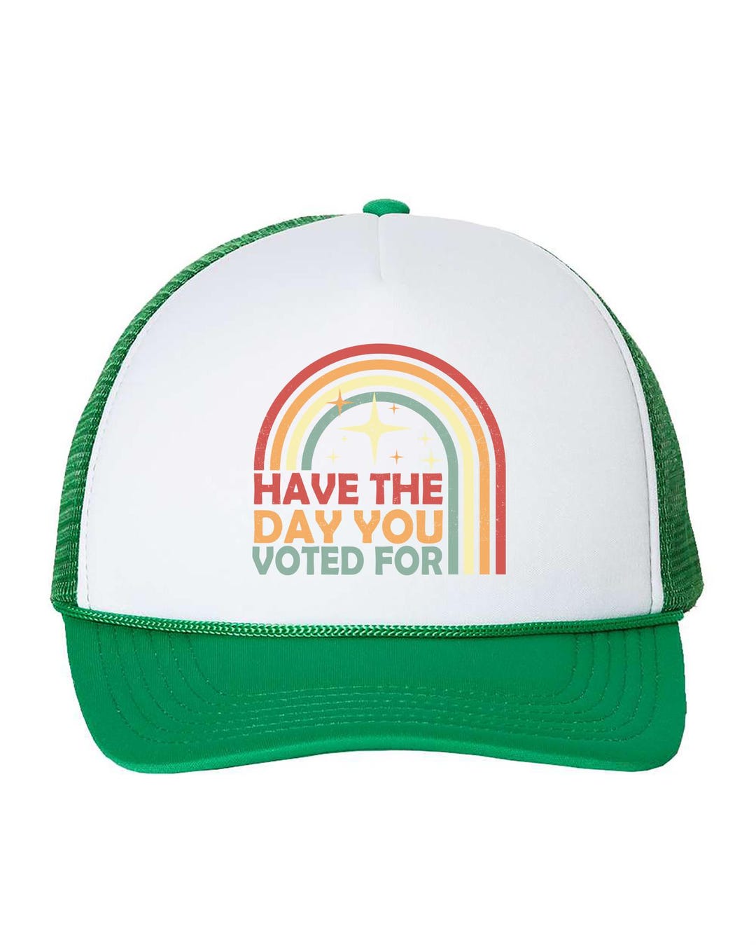Have the Day You Voted for Foam Mesh-back Trucker Cap, Protest Hat ...
