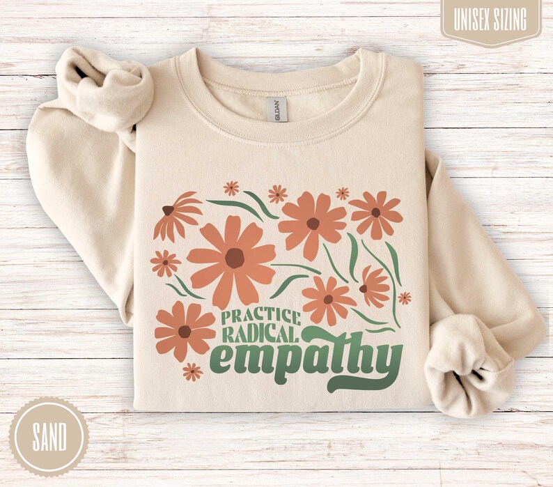 Practice Radical Empathy Sweatshirt, Positive Political Unisex Crewneck ...