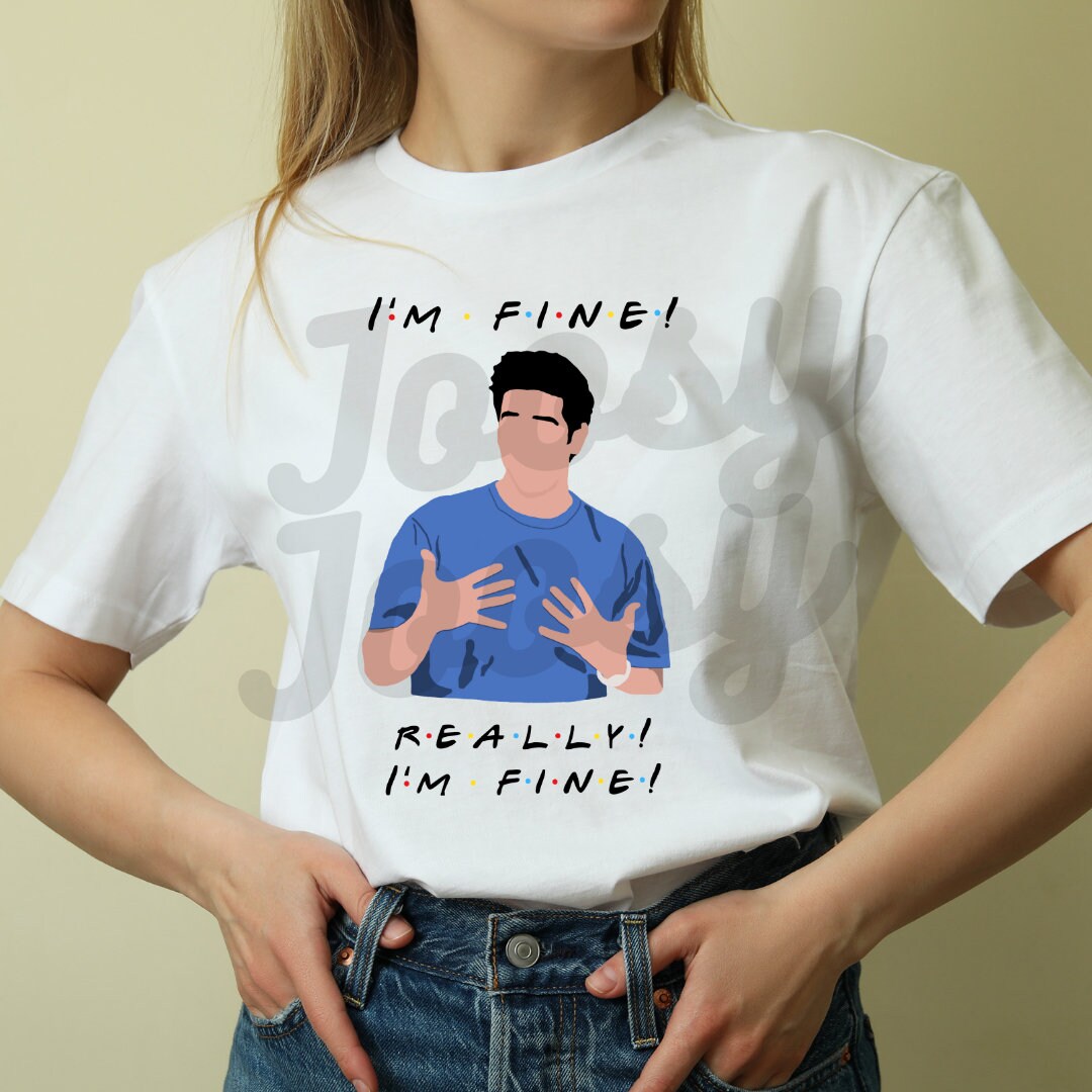 Friends Inspired Ross "i'm Fine!" T-shirt | Perfect for a Friends Fan ...