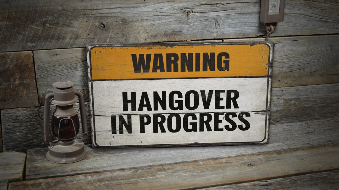 Warning Hangover Sign, Drinking Sign, Hangover in Progress, Warning ...