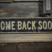 Come Back Soon Sign, Business Sign, Customer Sign, Come Back Sign, Wood ...