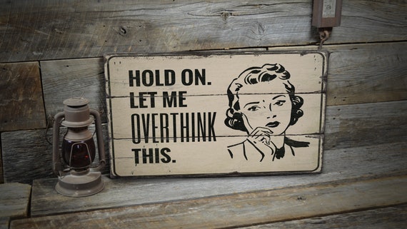 Over Thinking Sign Over Thinker Sign Sign for Over Thinkers - Etsy