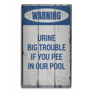 Urine Big Trouble, Pool Sign, Dont Pee in Pool, Pool House Sign, Pool ...