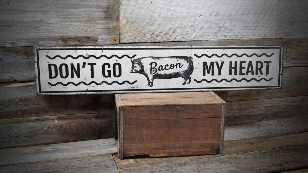 Dont Go Bacon on My Heart Sign, Funny Kitchen Sign, Pig Bacon Sign ...