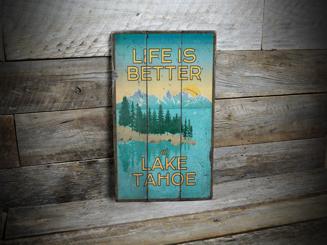 Life is Better Sign, Lake Tahoe Sign, Sierra Nevada, Lake House Decor ...