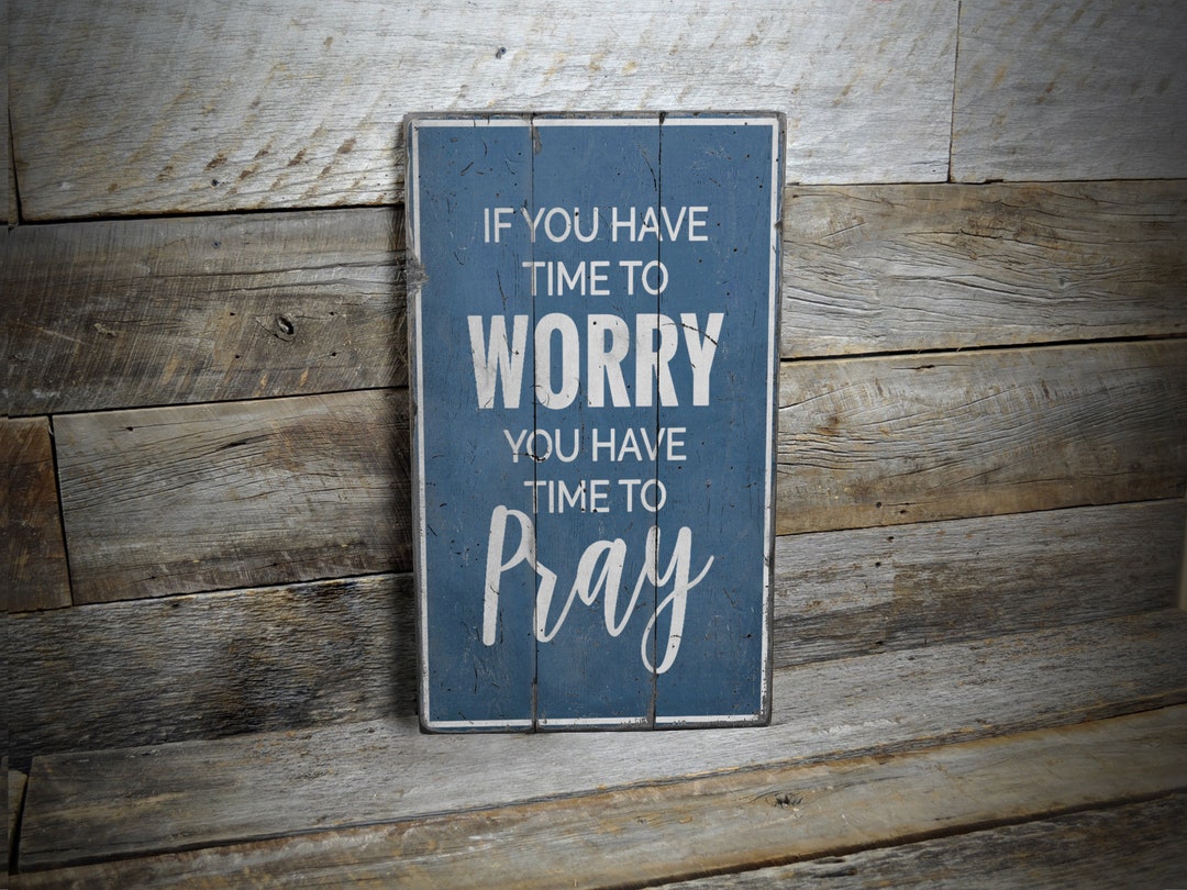 Worry Then Pray Sign, Trust in Prayer Sign, Prayer Decor, Time to Pray ...
