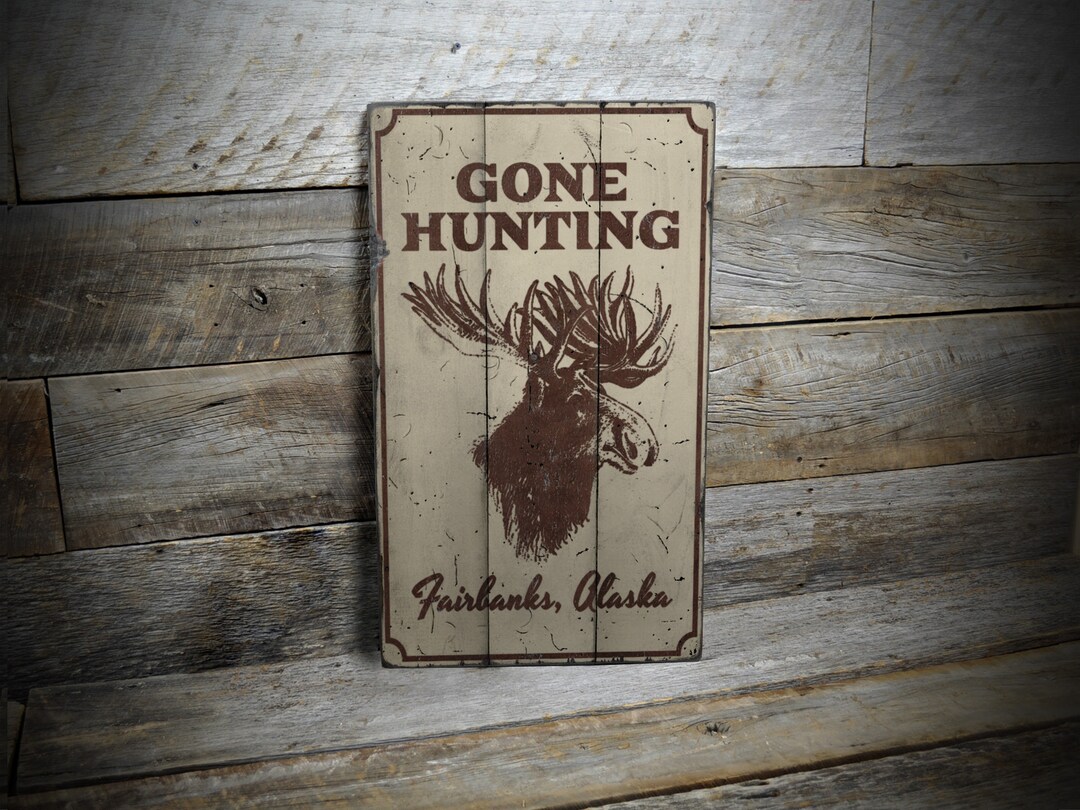 Gone Hunting Sign, Moose Wooden Sign, Alaska Moose Sign, Fairbanks ...