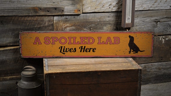 Spoiled Lab Owner Sign Labrador Lover Decor Spoiled Dog | Etsy