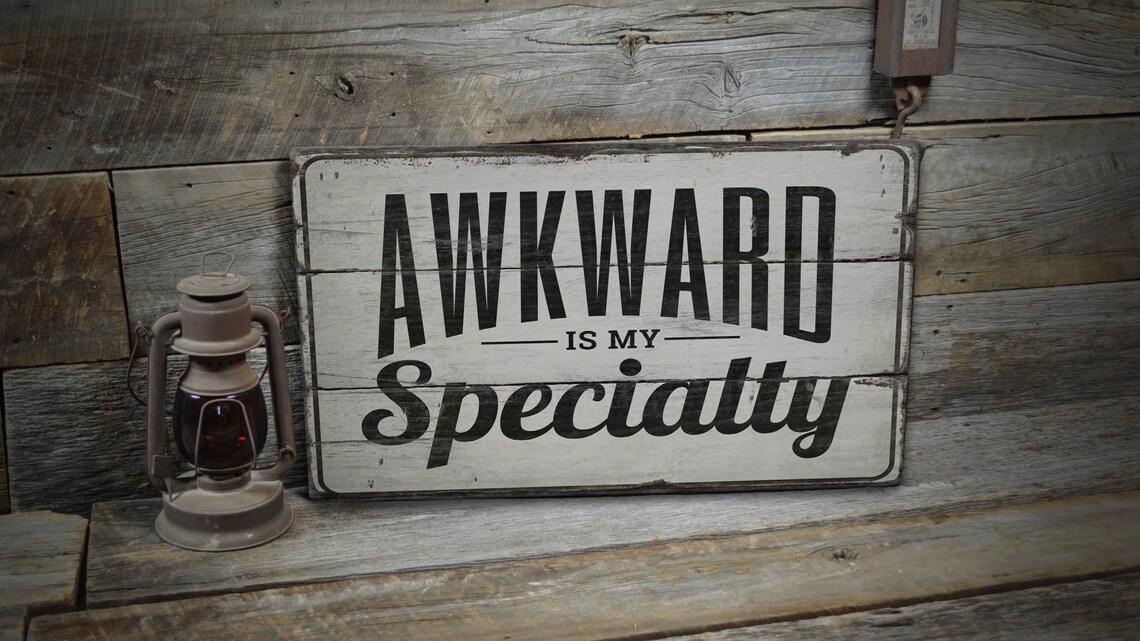 Awkward is My Specialty Awkward Person Sign Awkward Sign - Etsy