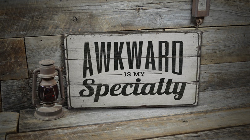 Awkward is My Specialty, Awkward Person Sign, Awkward Sign, Awkward ...