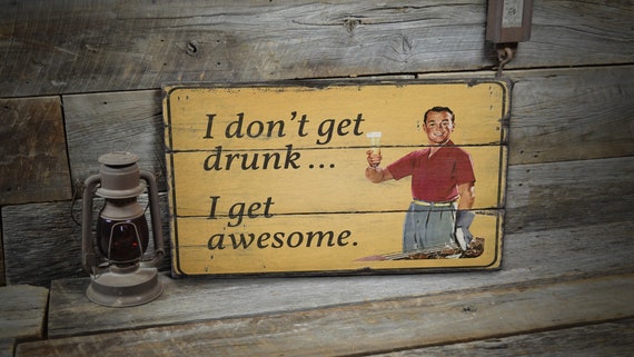 I Dont Get Drunk Sign I Get Awesome Decor for Drinking | Etsy