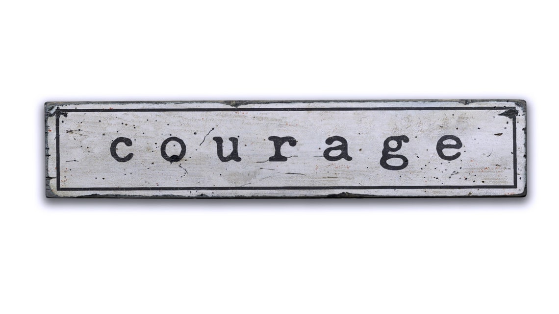 Courage Sign Motivational Sign Motivational Decor Custom | Etsy