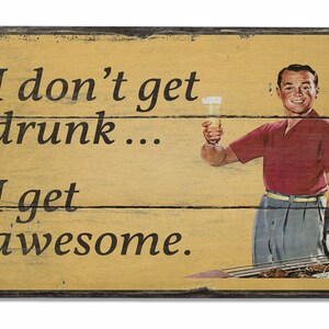 I Dont Get Drunk Sign, I Get Awesome, Decor for Drinking, Drinking Sign ...