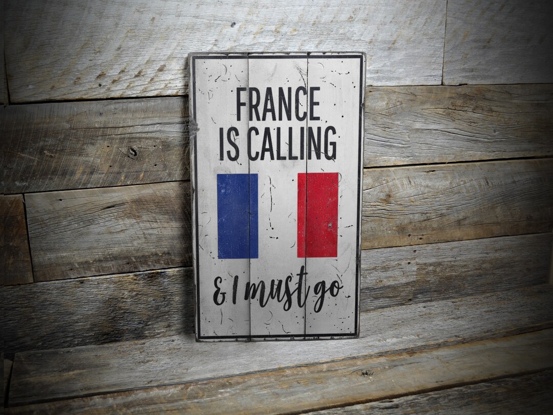France is Calling, I Must Go Sign, France Wooden Sign, France Flag Sign ...
