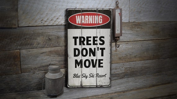 Trees Dont Move Sign Trees Dont Move Ski Resort Sign Resort - Etsy