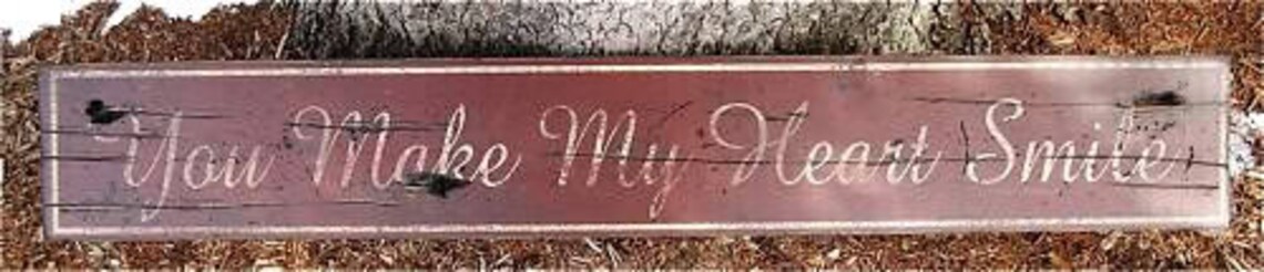 You Make My Heart Smile Wood Sign - Rustic Hand Made Vintage Wooden ...