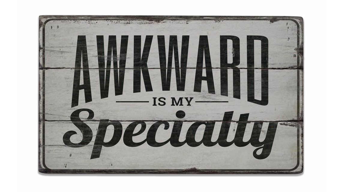 Awkward is My Specialty Awkward Person Sign Awkward Sign - Etsy