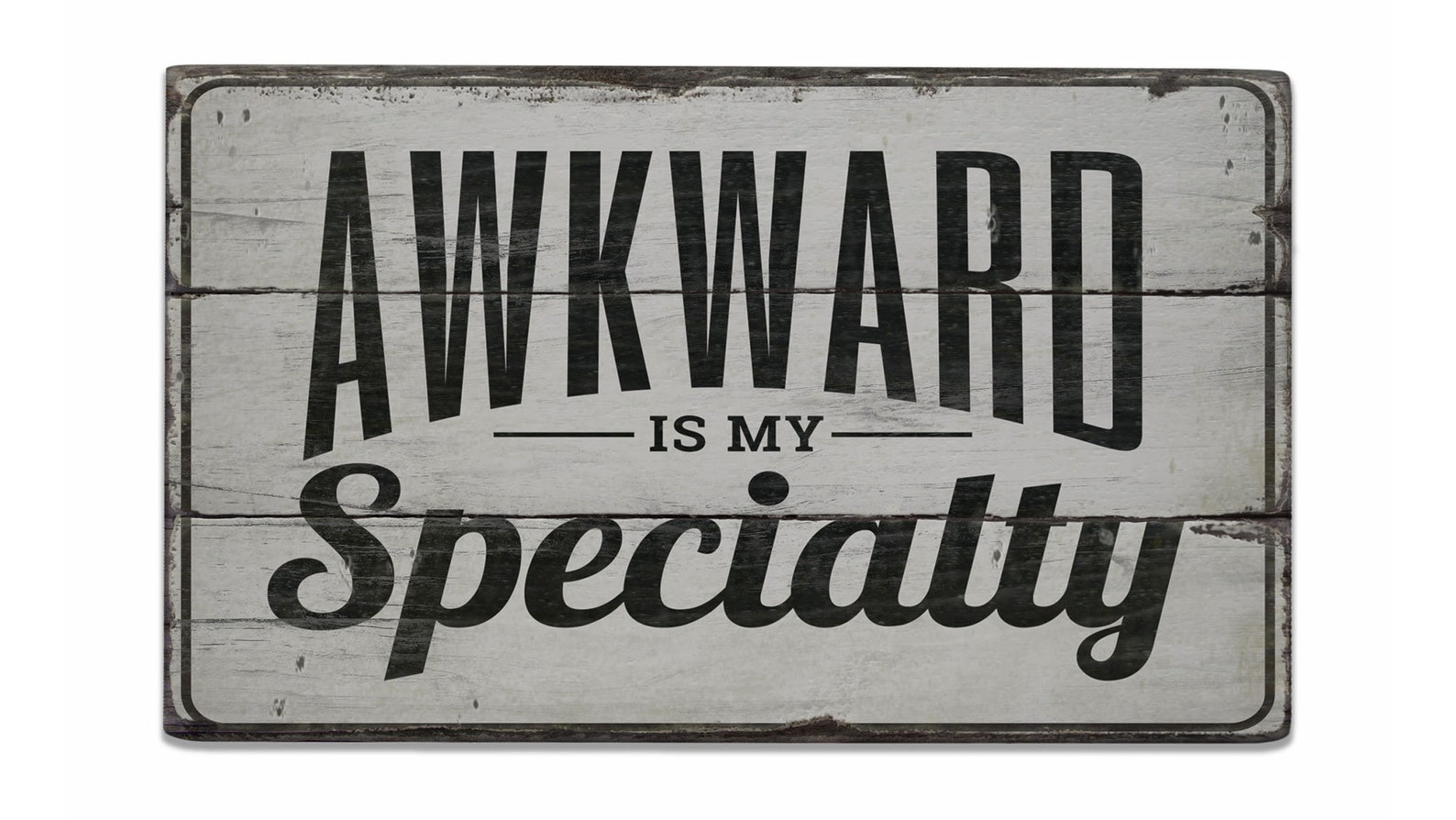 Awkward is My Specialty Awkward Person Sign Awkward Sign - Etsy