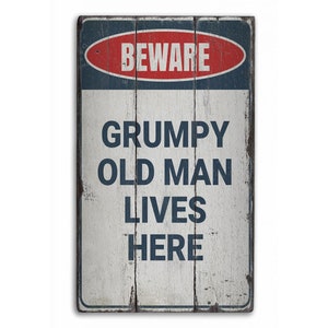 Grumpy Old Man, Old Man Sign, Old Angry People, Angry Old People Sign ...