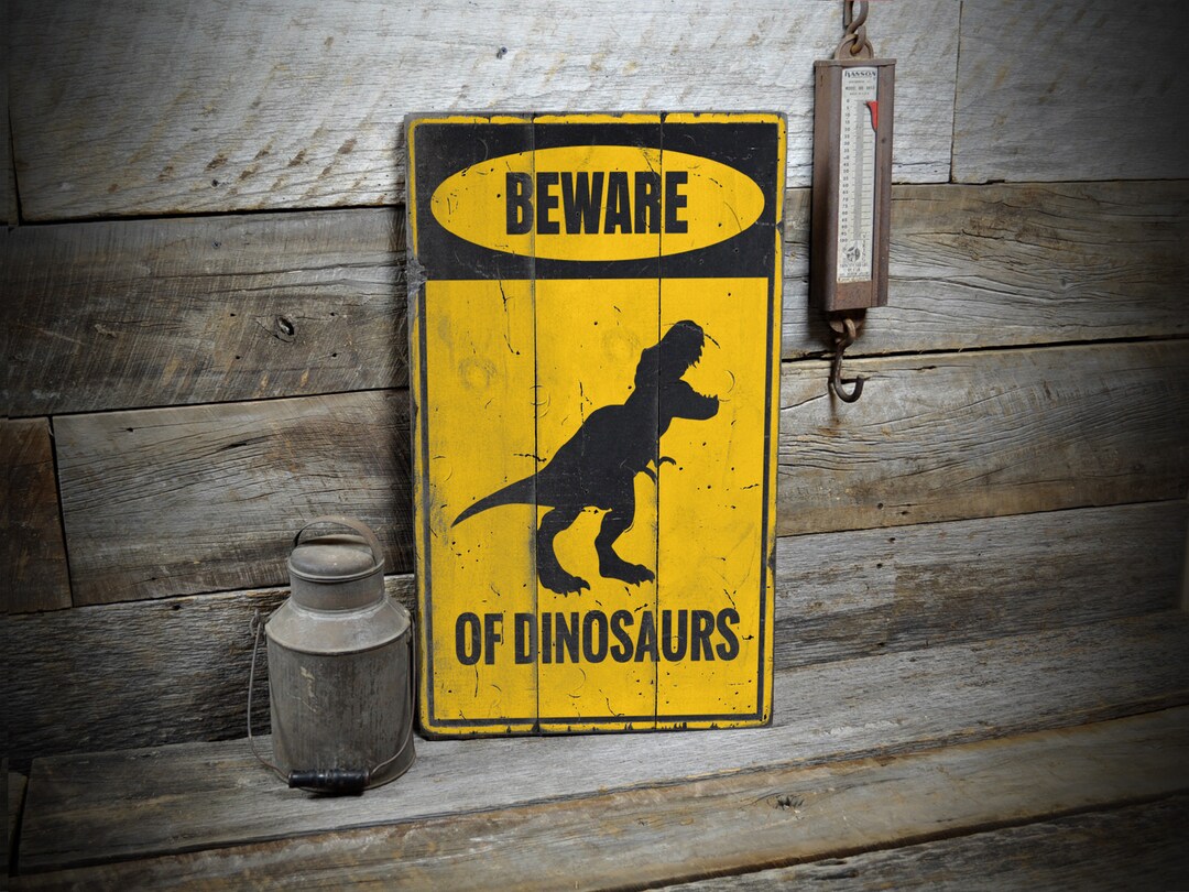 Beware of Dinosaurs Wood Sign, Faded Style Decor, Rustic Look Sign ...