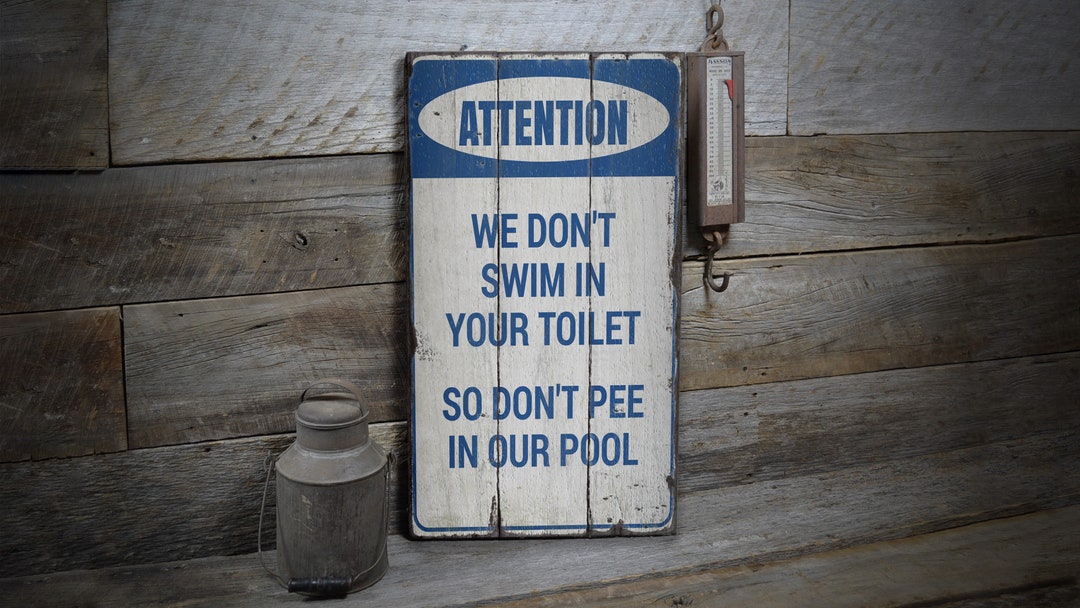 We Dont Swim in Your Toilet, Dont Pee in Our Pool, Pool Sign, Warning ...