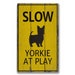 Yorkie at Play Sign, Dog at Play Sign, Slow Doggy at Play, Grand Dog ...