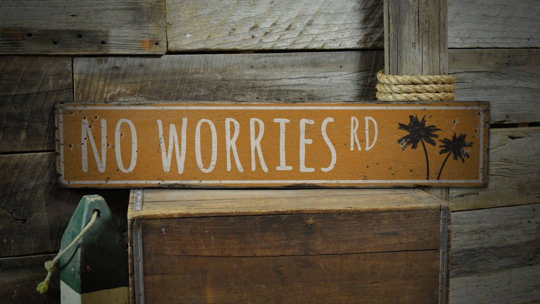 No Worries Sign, No Worries Signs, No Worries , Old Signs, Wooden Decor ...
