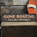 Custom Gone Boating Lake House Sign - Rustic Hand Made Vintage Wooden ...