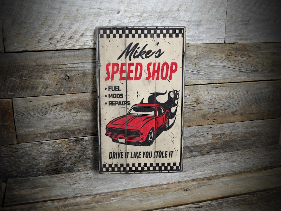 Custom Speed Shop Sign, Drive It Like You Stole It, Car Driving Sign ...