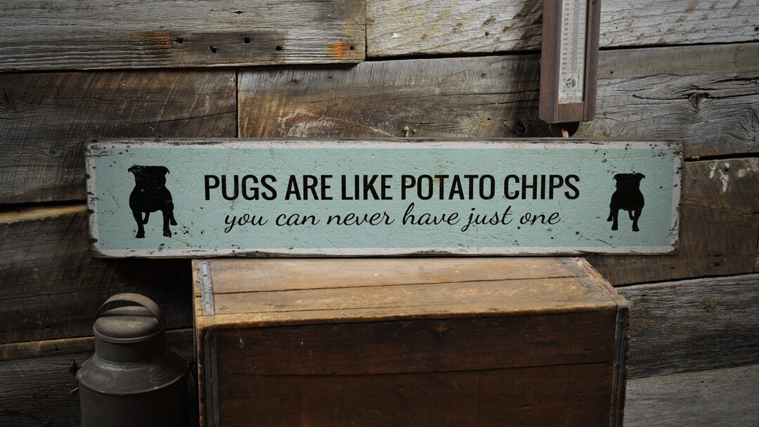 Pug Owners Sign, Multiple Pug Owner, Pugs Are Like Chips, Wood Dog ...