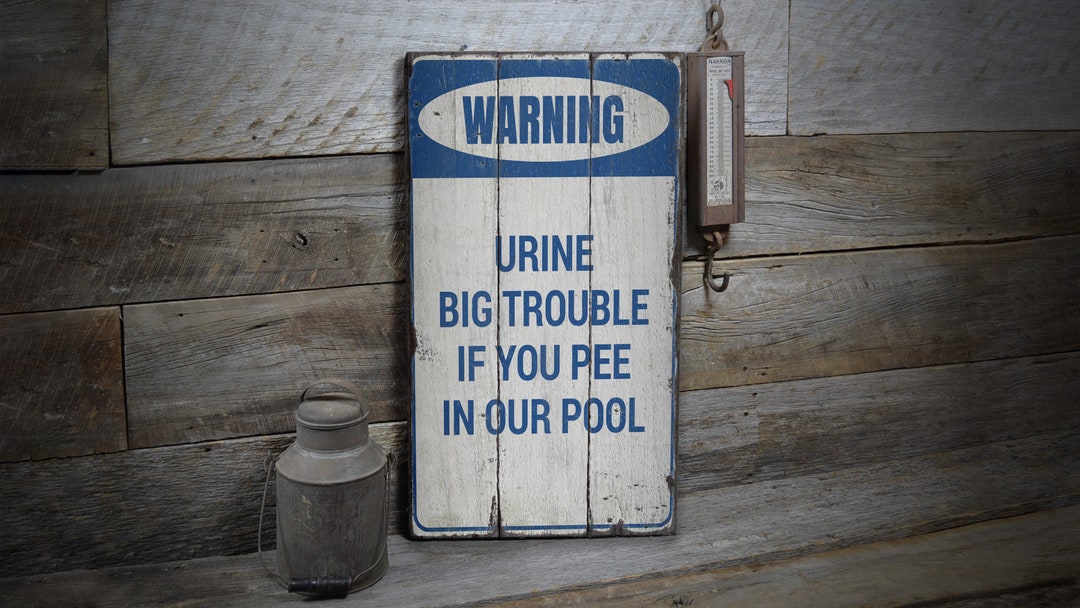 Urine Big Trouble, Pool Sign, Dont Pee in Pool, Pool House Sign, Pool ...