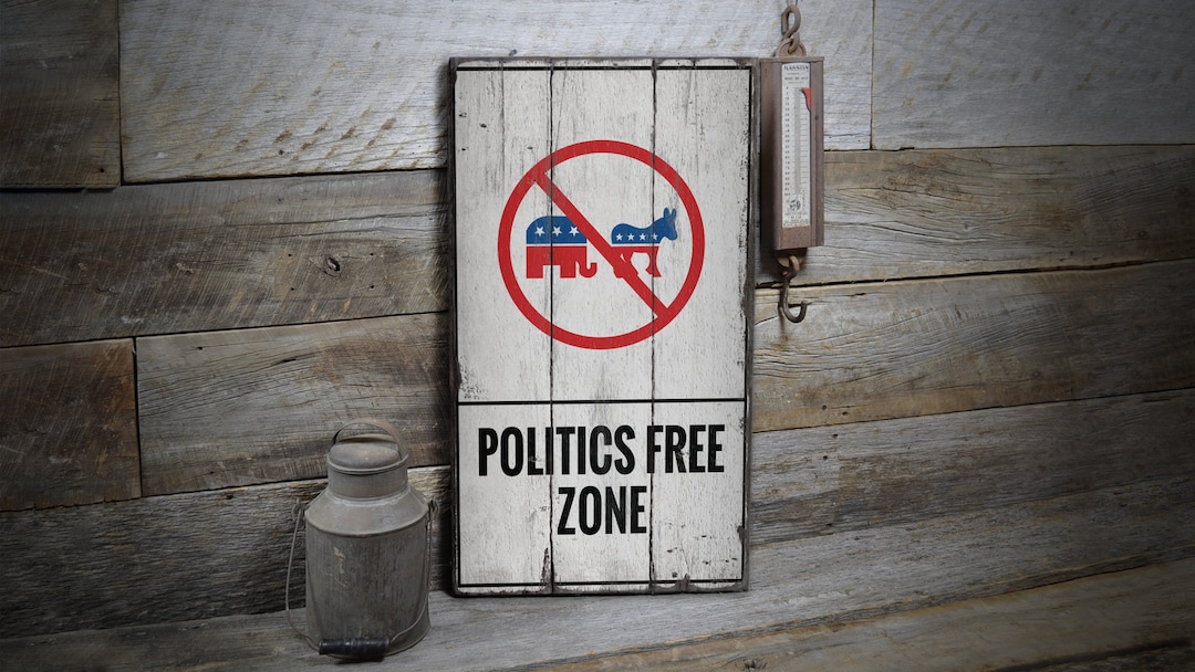 Politics Free Zone, No Discuss Politics, No Politics Sign, Politic Sign ...