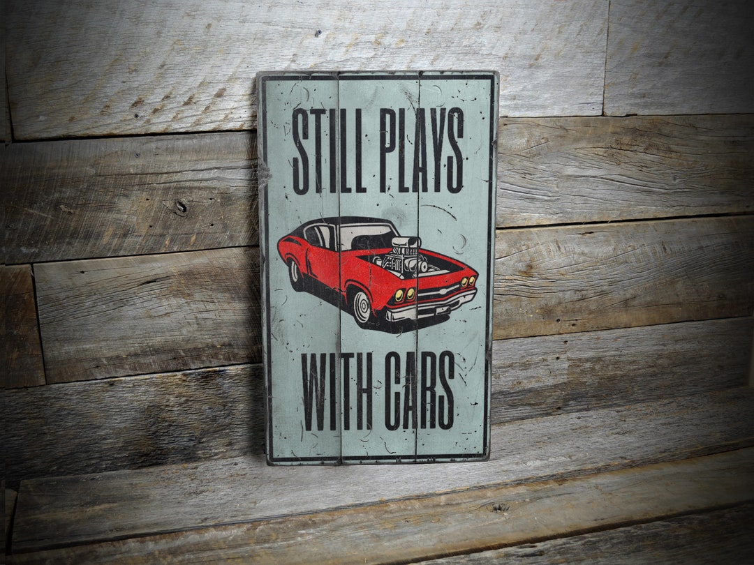 Still Plays With Car, Hot Rod Lover, Classic Car Sign, Hotrod Sign, Car ...