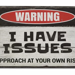 I Have Issues, Warning Decor, Not Normal Decor, Funny Sign, Warning ...