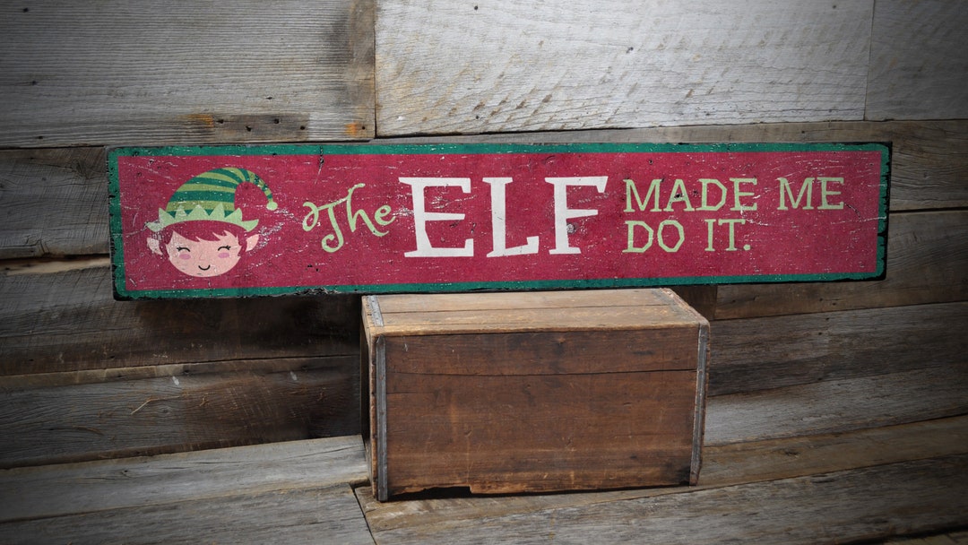The Elf Made Me Do It Sign, Elf Home Decor, Elf Holiday Sign, Christmas ...