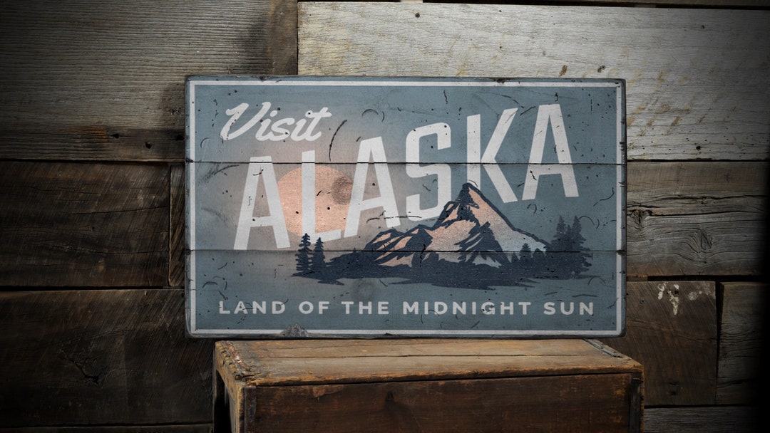 Visit Alaska Sign, Alaska Midnight Sun, Destination Signs, Wooden Wall ...
