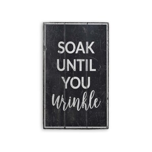 Soak Until You Wrinkle Sign, Hot Tub Decor, Funny Bath Time Decor ...