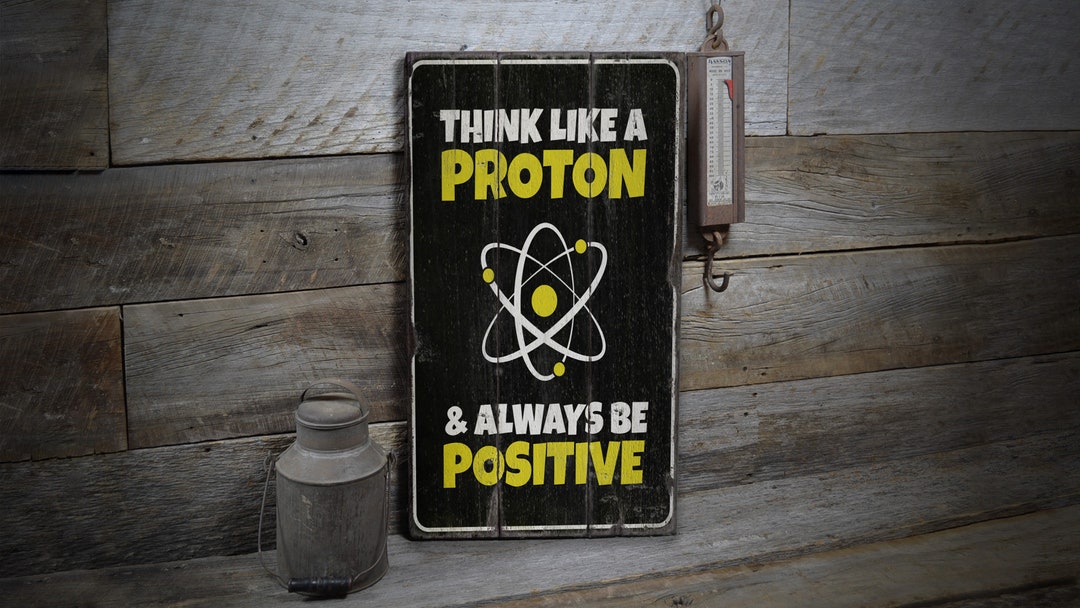 Think Like a Proton, Always Positive Sign, Positive Sign, Science Decor ...