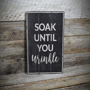 Soak Until You Wrinkle Sign, Hot Tub Decor, Funny Bath Time Decor ...
