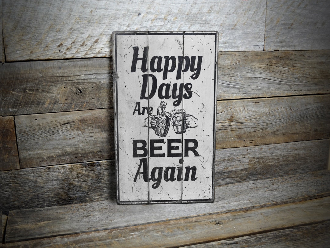 Happy Days Are Beer Again Sign, Prohibition Repeal Sign, Beer Lover ...